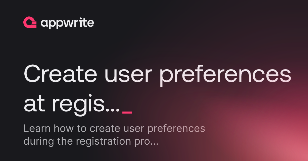 Create User Preferences At Registering Phase Threads Appwrite 1854